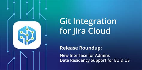 Git Integration For Jira Cloud Release Atlassian Data Residency And New