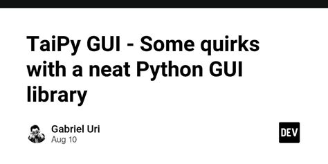 Taipy On Linkedin Taipy Gui Some Quirks With A Neat Python Gui Library