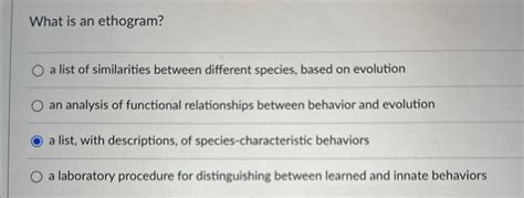 Solved What Is An Ethograma List Of Similarities Between