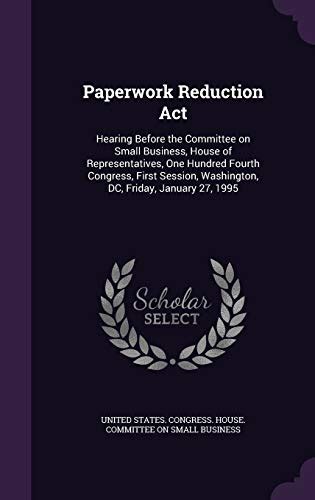 Paperwork Reduction Act Hearing Before The Committee On Small Business House Of