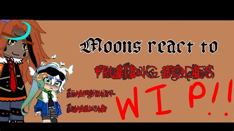 Wip Moons React To Fruting Bodies Requested Youtube