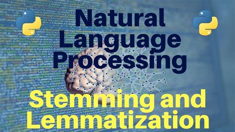 Natural Language Processing In Python Part 5 Stemming And Lemmatization Youtube