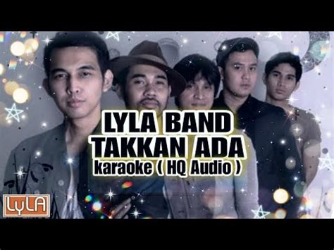 Lyla Band Takkan Ada Karaoke Youtube Music