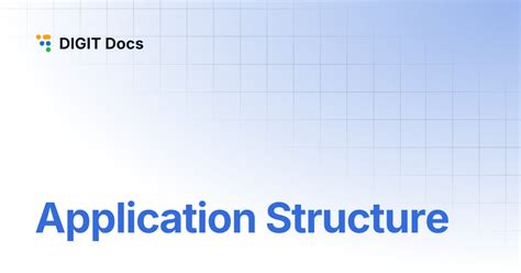 Application Structure Digit Docs
