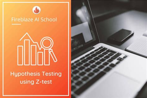 Hypothesis Testing Using Z Test Statistics Blogs Fireblaze Ai School