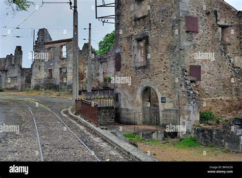 Oradour Sur Glane Where On 10 June 1944 642 Inhabitants Were Massacred