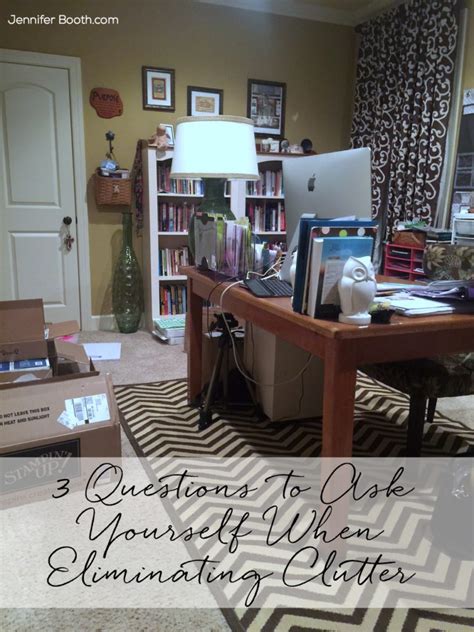 3 Questions To Ask Yourself When Eliminating Clutter Jennifer Booth