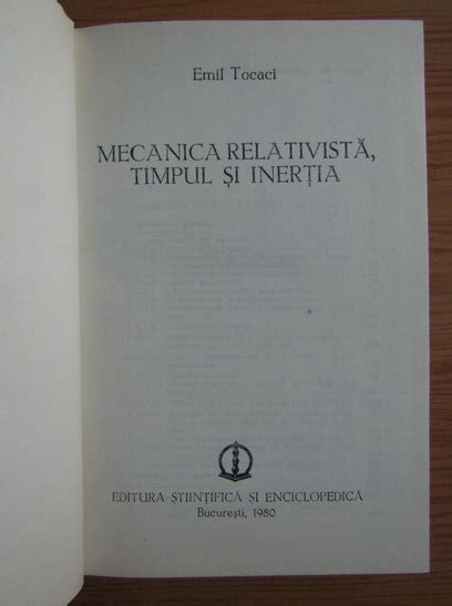 Emil Tocaci Mecanica Relativista Timpul Si Inertia Cumpără