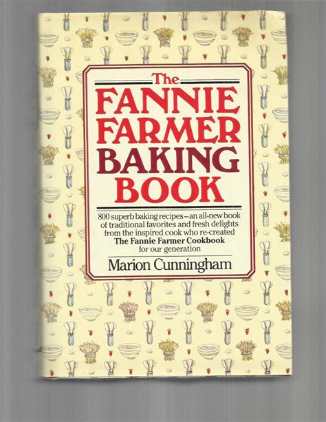 The Fannie Farmer Baking Book 800 Superb Baking Recipes~an All~new