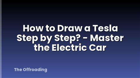 How To Draw A Tesla Step By Step Master The Electric Car