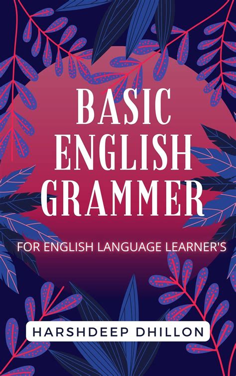 Basic English Grammar For English Language Learners By Harshdeep Dhillon Goodreads