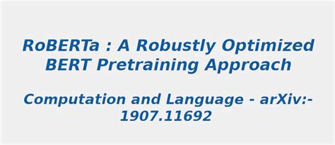 A Robustly Optimized Bert Pretraining Approach S Logix