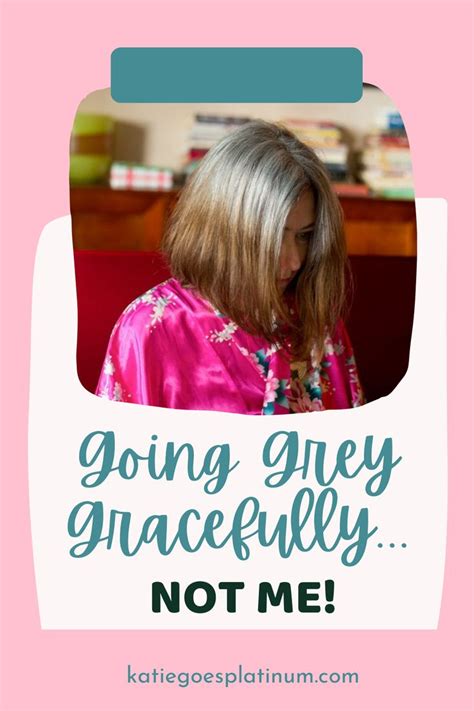 Going Gray Gracefully To Hell With That Katie Goes Platinum In 2024 Going Gray Gray Hair