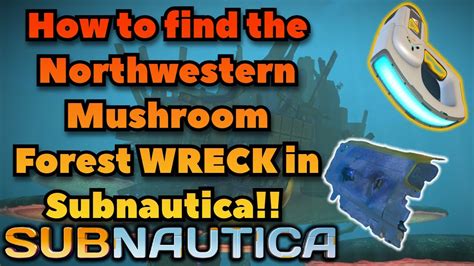 How To Find The Wreck In The Northwestern Mushroom Forest In Subnautica
