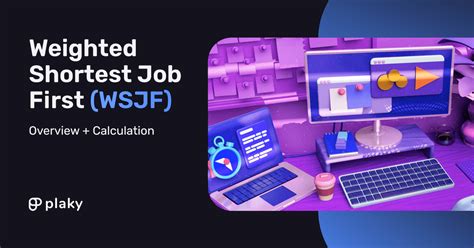 Weighted Shortest Job First Wsjf Overview And Calculation