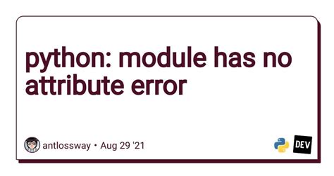Python Module Has No Attribute Error Rdevto