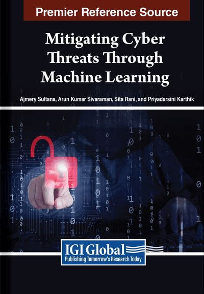 Mitigating Cyber Threats Through Machine Learning 9798369331163 Security And Forensics Books