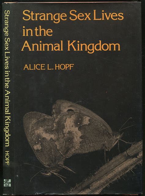 Strange Sex Lives In The Animal Kingdom Hopf Alice Lightner