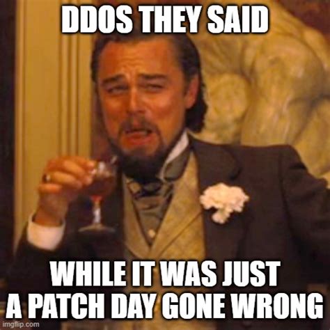Ddos Patch Day Imgflip