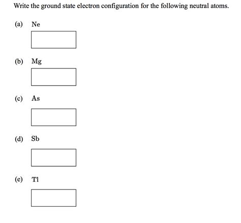 Solved Write The Ground State Electron Configuration For The