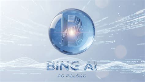Bing Ai Po Polsku Kontra Człowiek Gdzie Wygrywa Gdzie Zawodzi