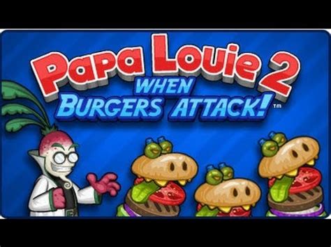 Papa Louie 2 When Burgers Attack Youtube