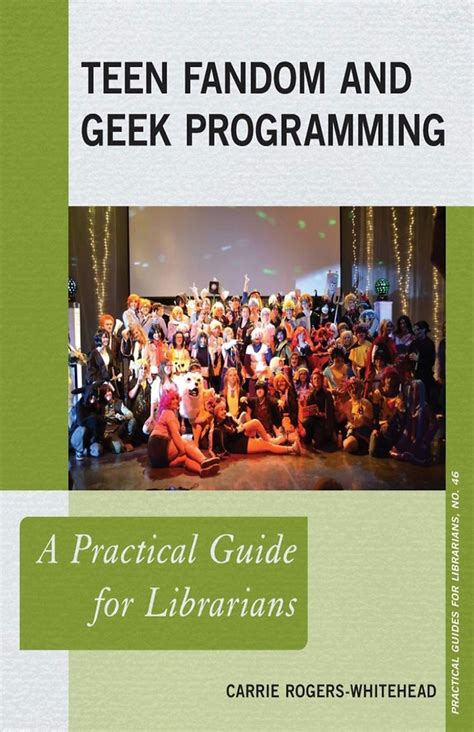 Teen Fandom And Geek Programming A Practial Guide For Librarians