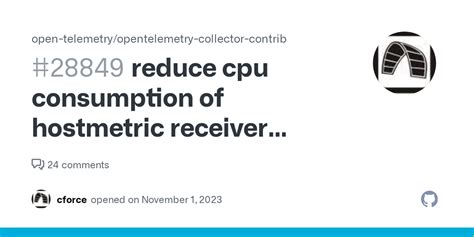 reduce cpu consumption of hostmetric receiver process and processes · issue 28849 · open