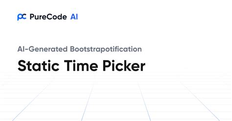 Build Great Bootstrapotification Static Time Picker Components Faster Using Ai Tools