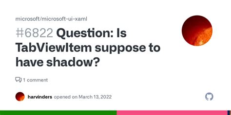 Question Is Tabviewitem Suppose To Have Shadow · Issue 6822 · Microsoftmicrosoft Ui Xaml