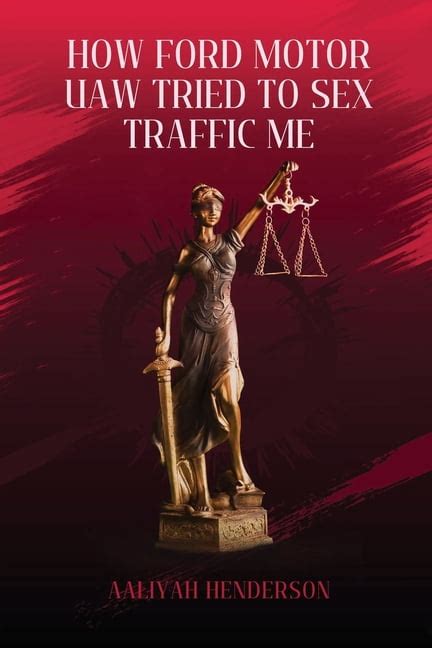 How Ford Motor Uaw Tried To Sex Traffic Me Paperback