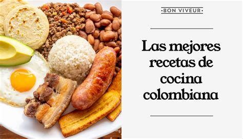 Recetas De Cocina Colombiana Clásicas Y Fáciles