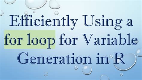 Efficiently Using A For Loop For Variable Generation In R Youtube