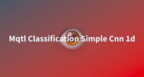 Mqtl Classification Simple Cnn 1d A Hugging Face Space By Fahimfarhan