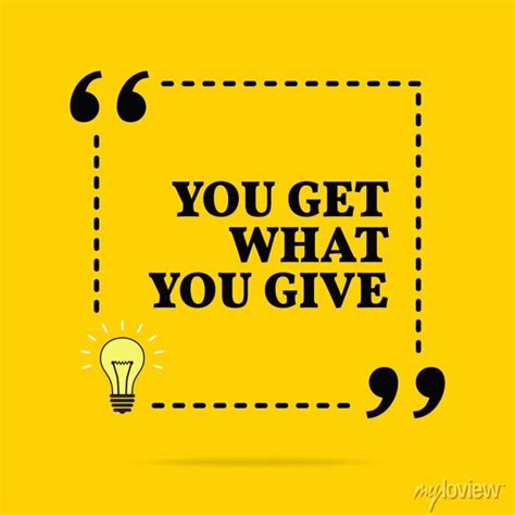 Inspirational Motivational Quote You Get What You Give Vector Posters