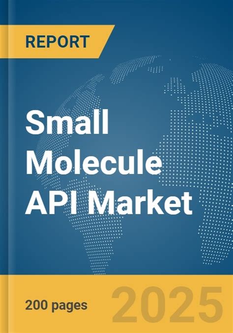 Small Molecule Api Market Report 2025 Research And Markets