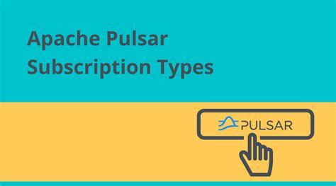 Subscription Types In Apache Pulsar