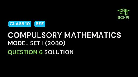 2080 Class 10 Mathematics Model Set 1 Question 6 Solutions Combined
