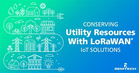 Conserving Utility Resources With Lorawan® Iot Solutions