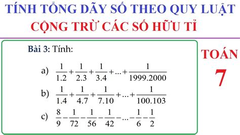 ToÁn LỚp 7 BÀi ToÁn TÍnh TỔng HiỆu DÃy SỐ ViẾt Theo Quy LuẬt CỘng