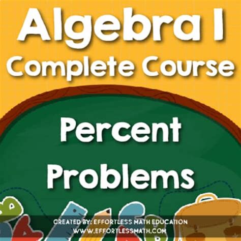 Algebra I Complete Course Percent Problems By Effortless Math Education