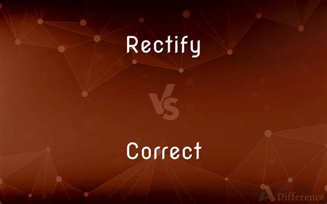Rectify Vs Correct — Whats The Difference