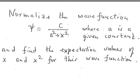 Solved Normalize The Wave Function Psi Ca2 X2 Where A