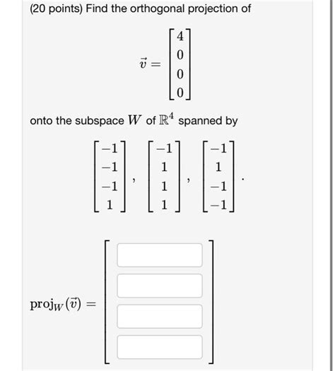 Solved Points Find The Orthogonal Projection Of Chegg Com