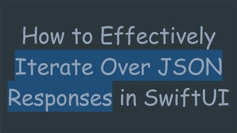 How To Effectively Iterate Over Json Responses In Swiftui Youtube