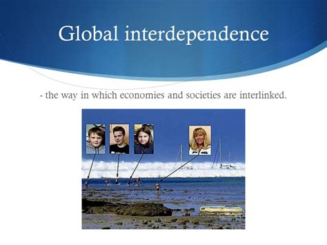 Globalisation And Global Shift Global Interdependence The Way In