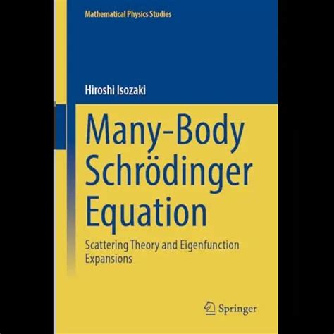 Many Body Schrodinger Equation Scattering Theory And Eigenfunction
