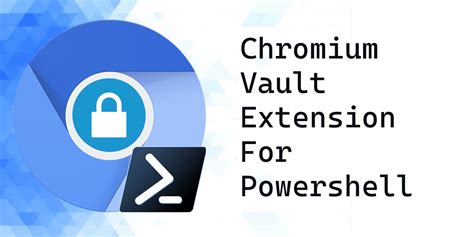 Github Justingrotesecretmanagementchromium A Powershell Secretmanagement Vault Extension