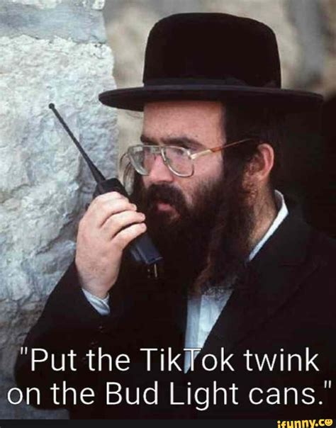 Put The Tik Twink On The Bud Light Cans Ifunny