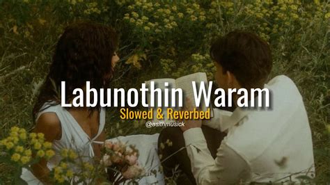 Labunothin Waram ලැබුනෝතින් වරම් Slowed Reverb